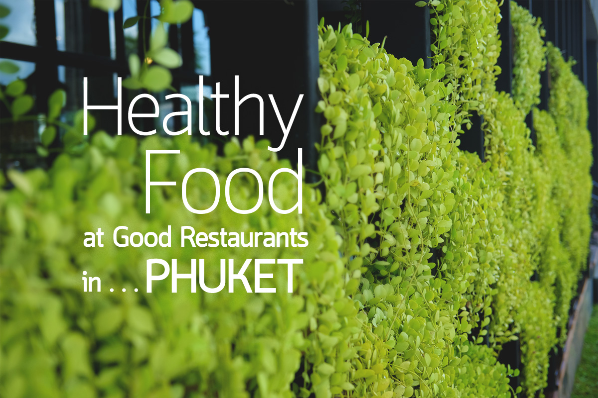 Health Restaurants in Phuket - Phuket E-Magazine